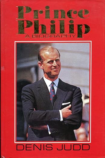 Prince Philip: A Biography: Amazon.co.uk: Judd, Denis: 9780718119591: Books