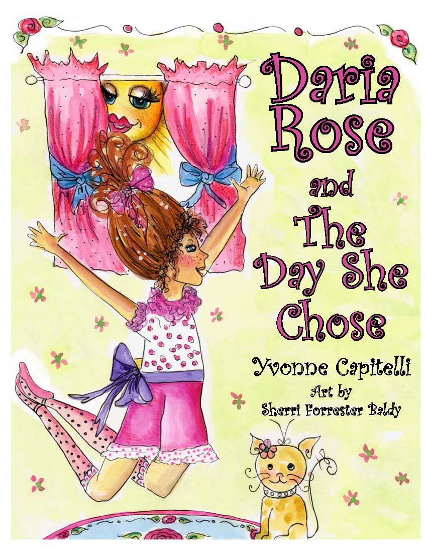 Daria Rose and The Day She Chose: Yvonne Capitelli, Sherri Forrester ...