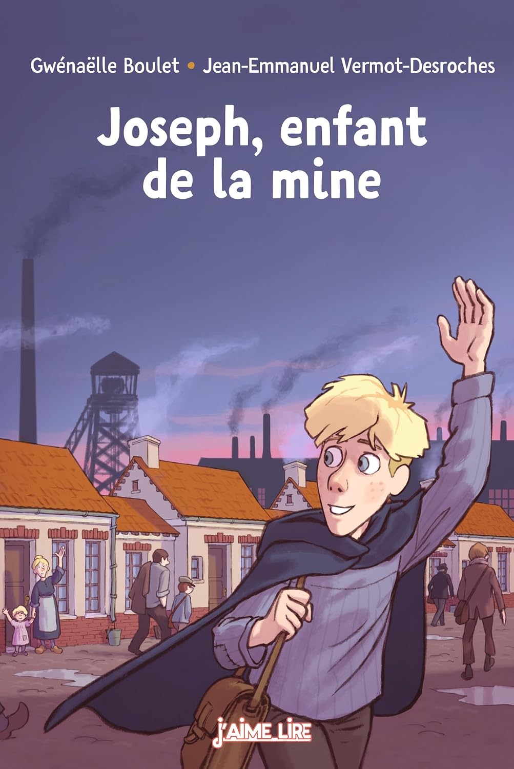 Joseph, enfant de la mine : Boulet, Gwénaëlle, Vermot-Desroches, Jean ...