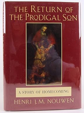 The Return of the Prodigal Son: A Story of Homecoming: Nouwen, Henri J ...