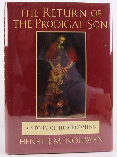 The Return of the Prodigal Son: A Story of Homecoming: Nouwen, Henri J ...