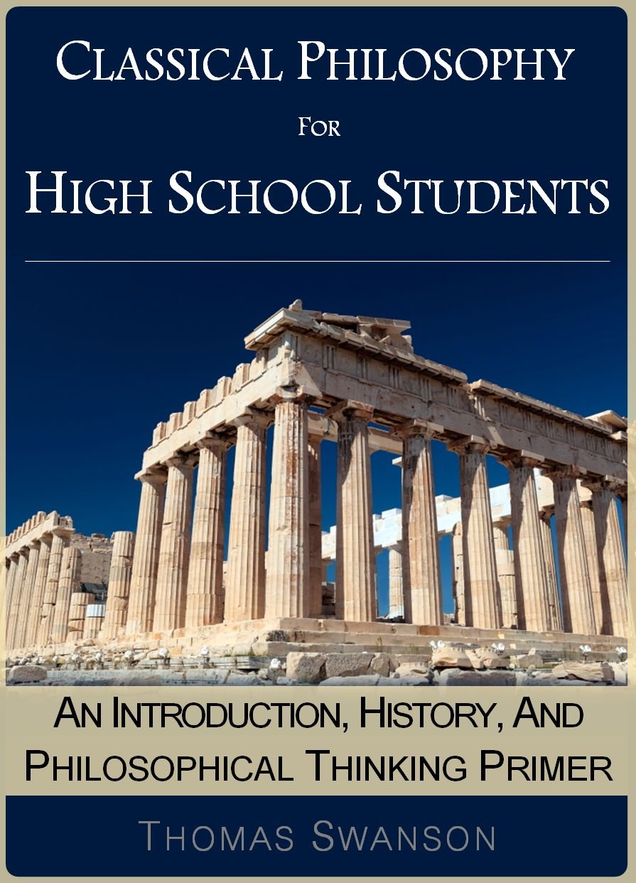 Classical Philosophy For High School Students: An Introduction, History ...