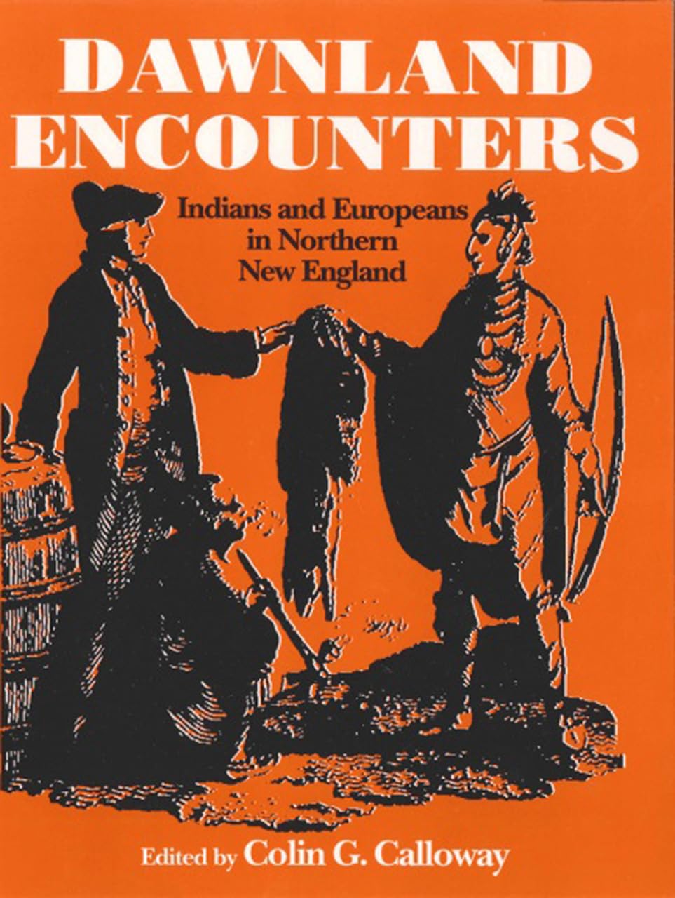 Dawnland Encounters: Indians and Europeans in Northern New England ...