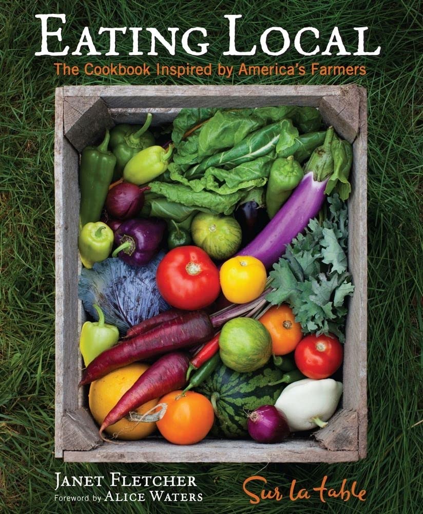 Eating Local: The Cookbook Inspired by America's Farmers: Table, Sur La ...