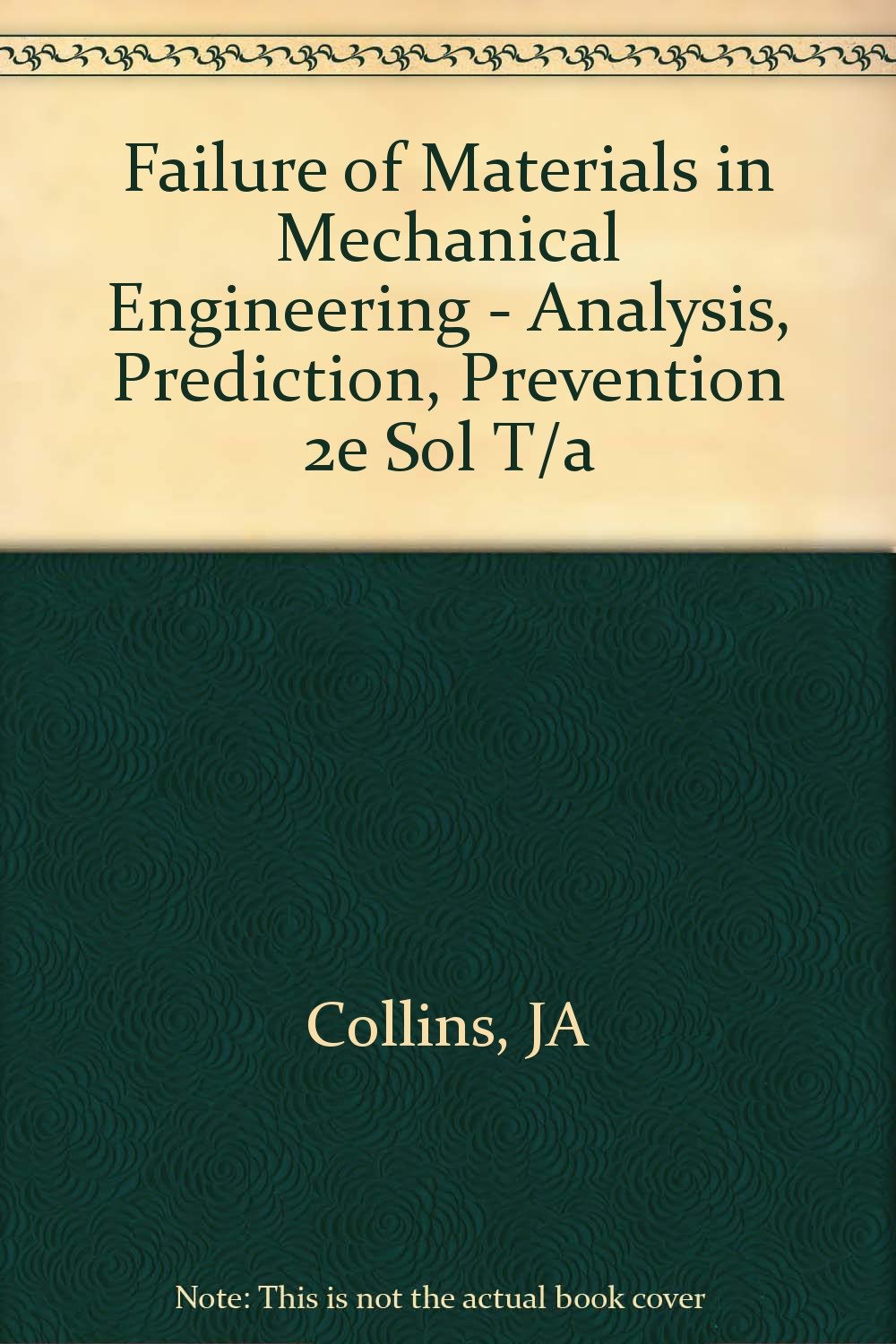 Failure of Materials in Mechanical Engineering: Analysis Prediction ...
