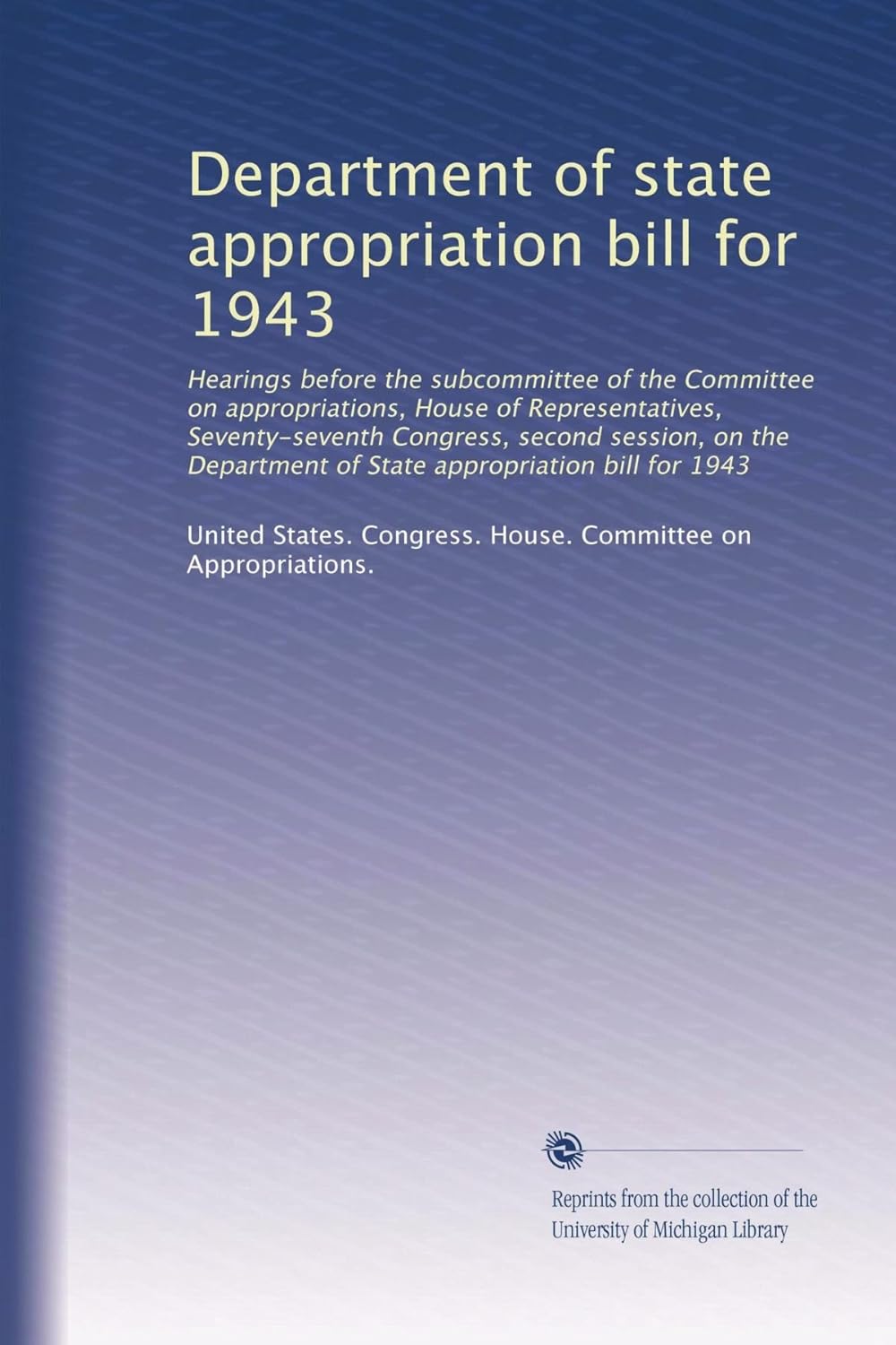 Amazon.com: Department of state appropriation bill for 1943: United ...