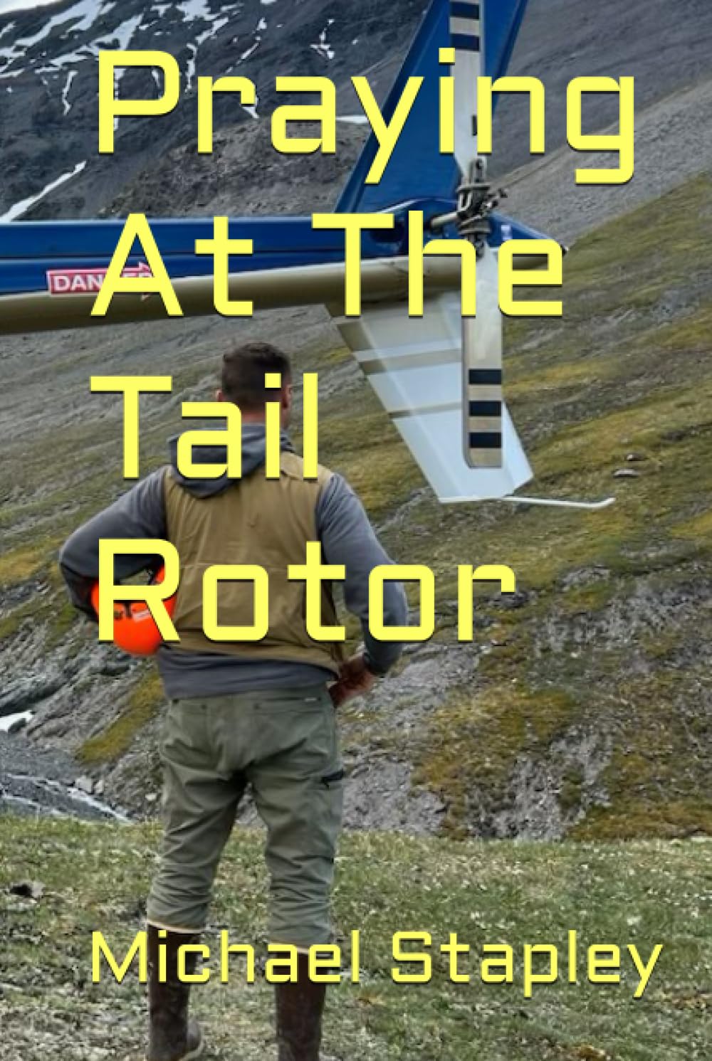 Praying At The Tail Rotor: Stapley, Michael: 9798856243610: Amazon.com ...