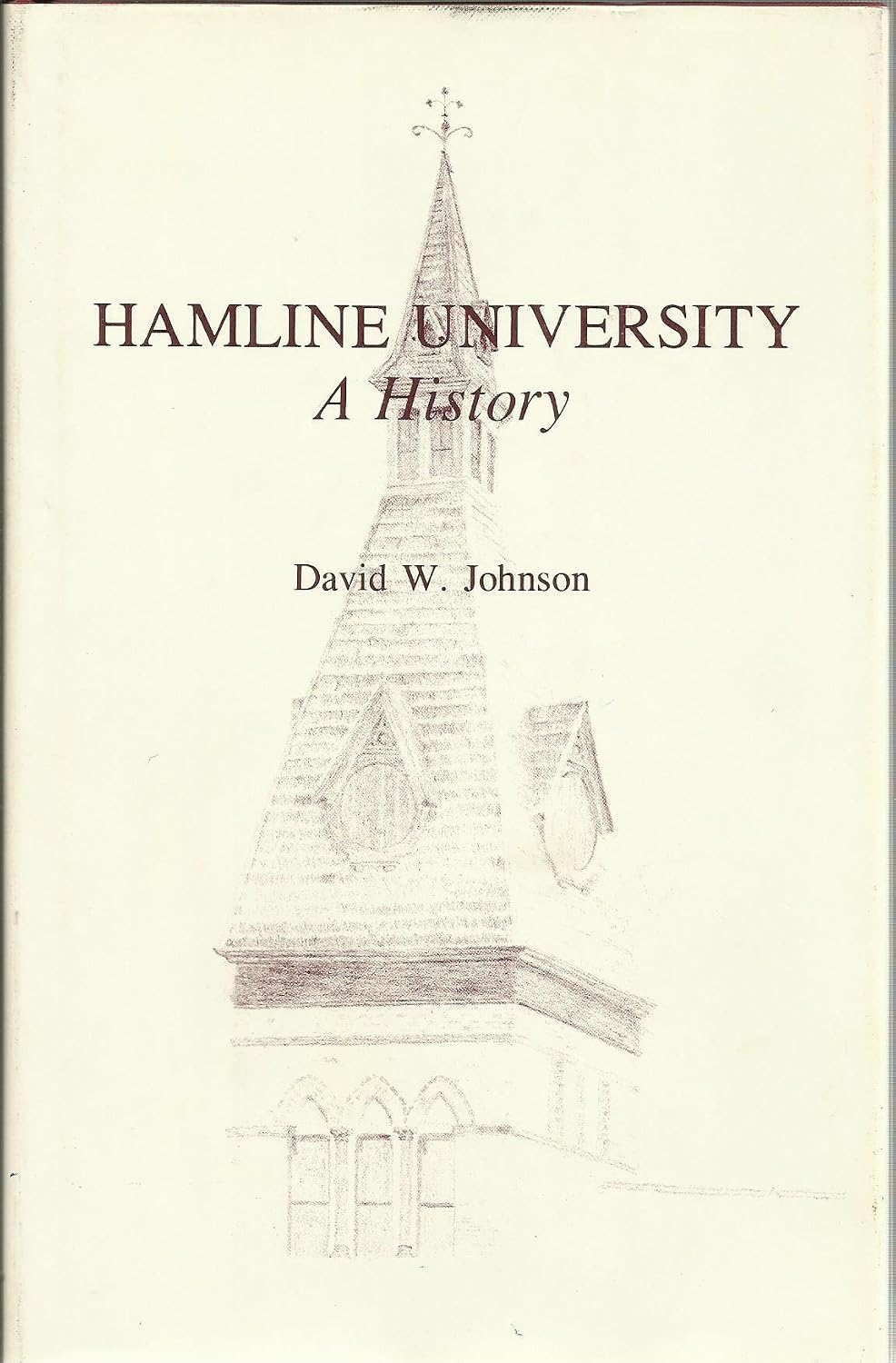 Hamline University, A History: Johnson, David Wesley: 9780935476040 ...