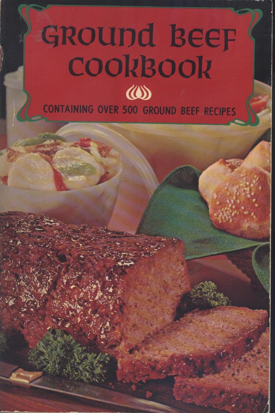 Ground Beef Cookbook, Containing Over 500 Ground Beef Recipes: various ...