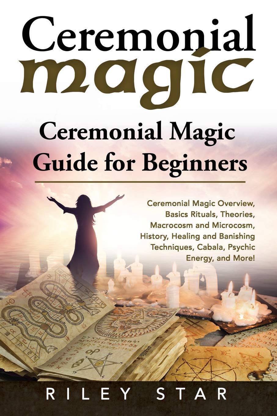 Ceremonial Magic Ceremonial Magic Overview Basics Rituals Theories ...