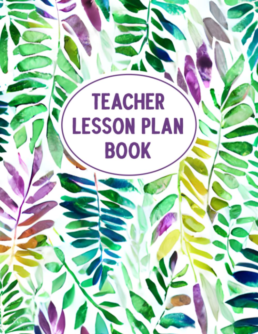 Teacher Lesson Plan Book: Create Your Daily Lesson Plans, Keep Track of ...
