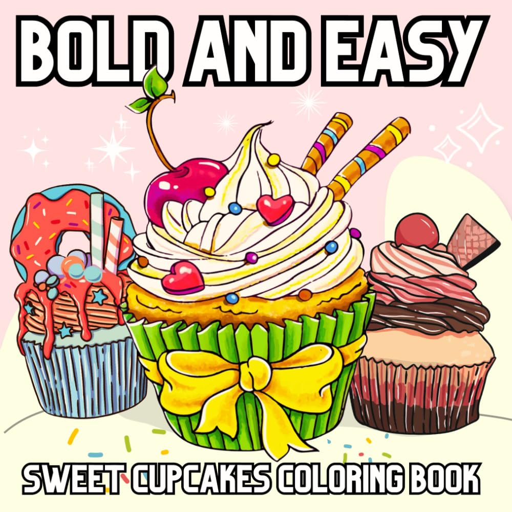 Bold and Easy Sweet Cupcakes Coloring Book: Simple and Fun Designs For ...