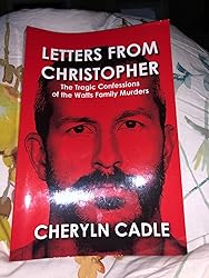 Letters from Christopher: The Tragic Confessions of the Watts Family ...