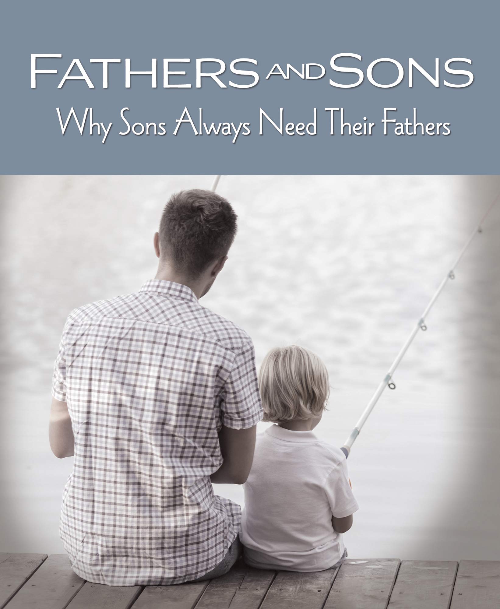 Snapklik.com : Fathers And Sons: Why Sons Always Need Their Fathers