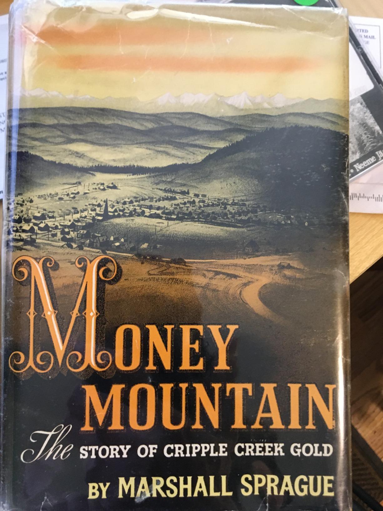 Money mountain: The story of Cripple Creek gold: Marshall Sprague ...
