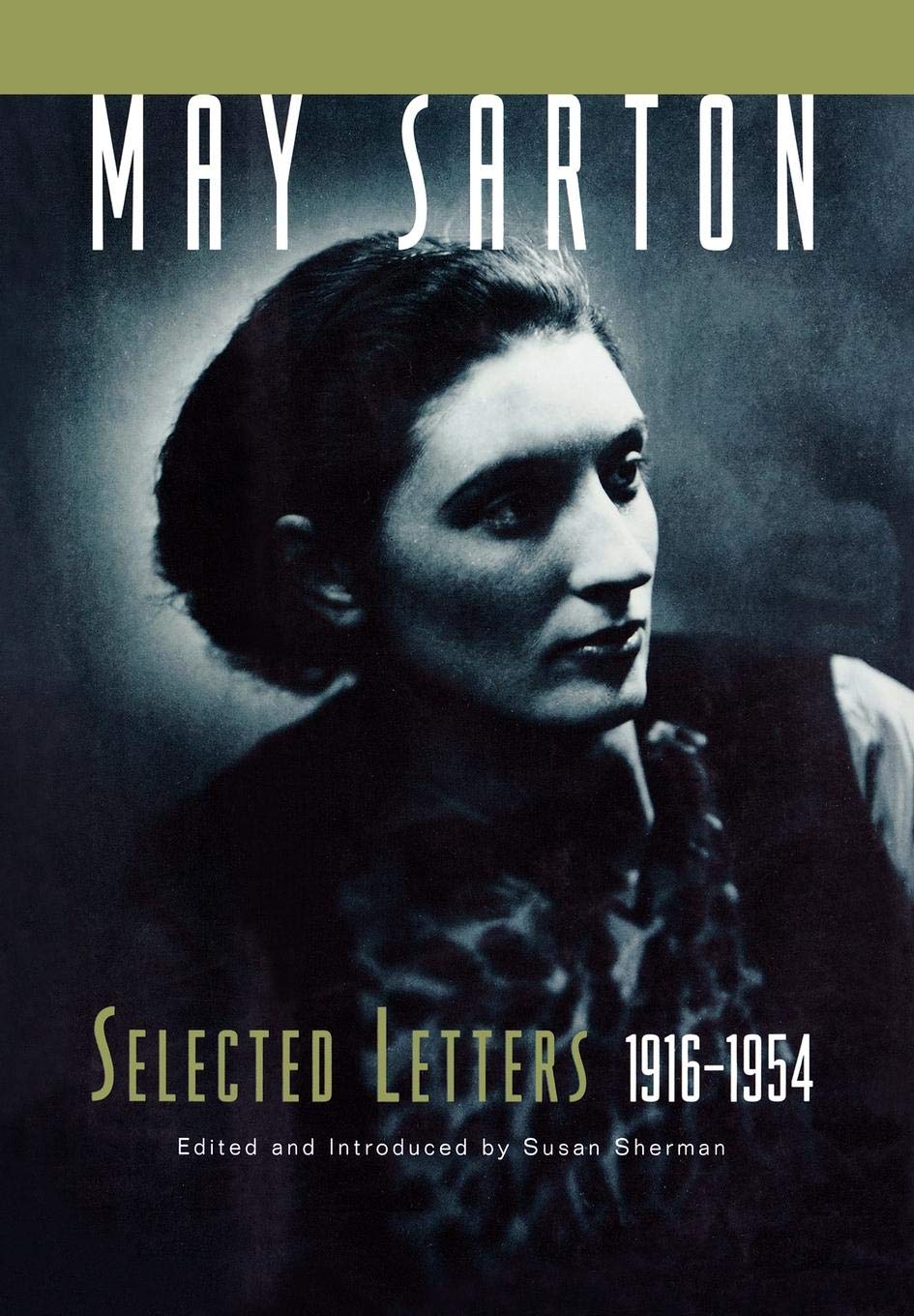 May Sarton: Selected Letters, 1916-1954: Sarton, May, Sherman, Susan ...