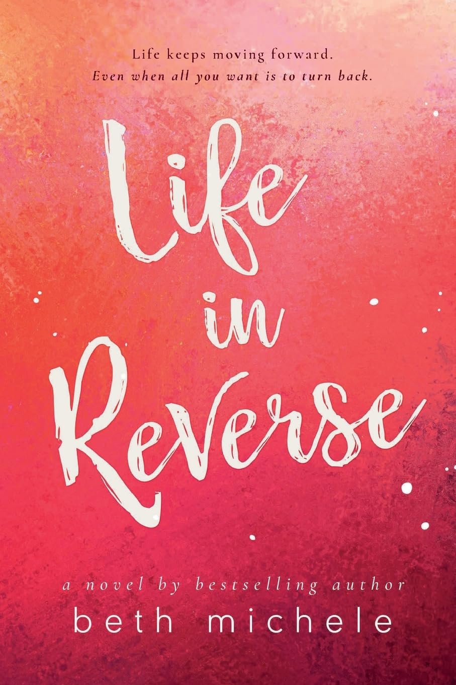 Life In Reverse: Michele, Beth: 9781530643622: Amazon.com: Books