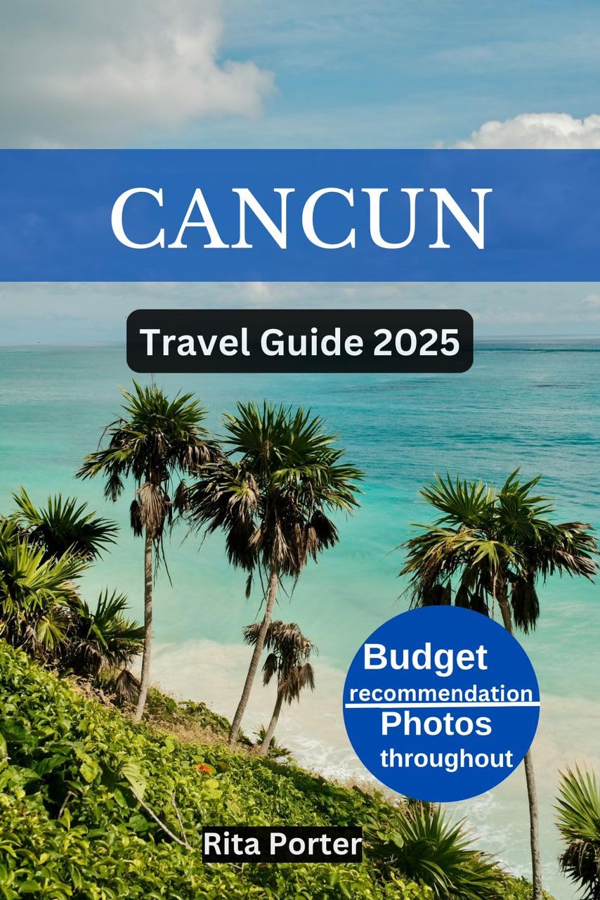 Amazon.com: CANCUN TRAVEL GUIDE 2025: Discover the City's Top Landmarks ...