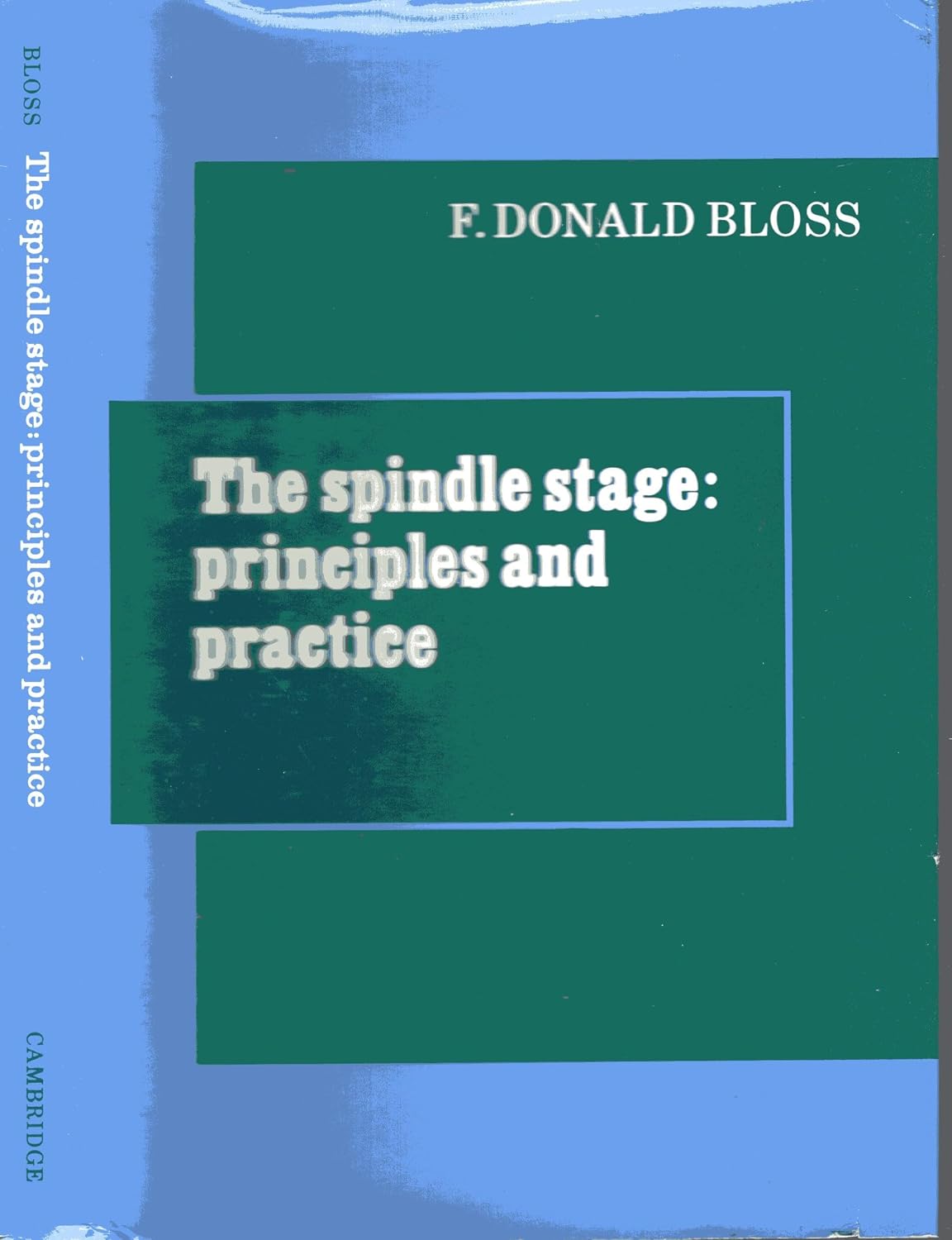 The Spindle Stage: Principles and Practice: Bloss, Fred Donald ...