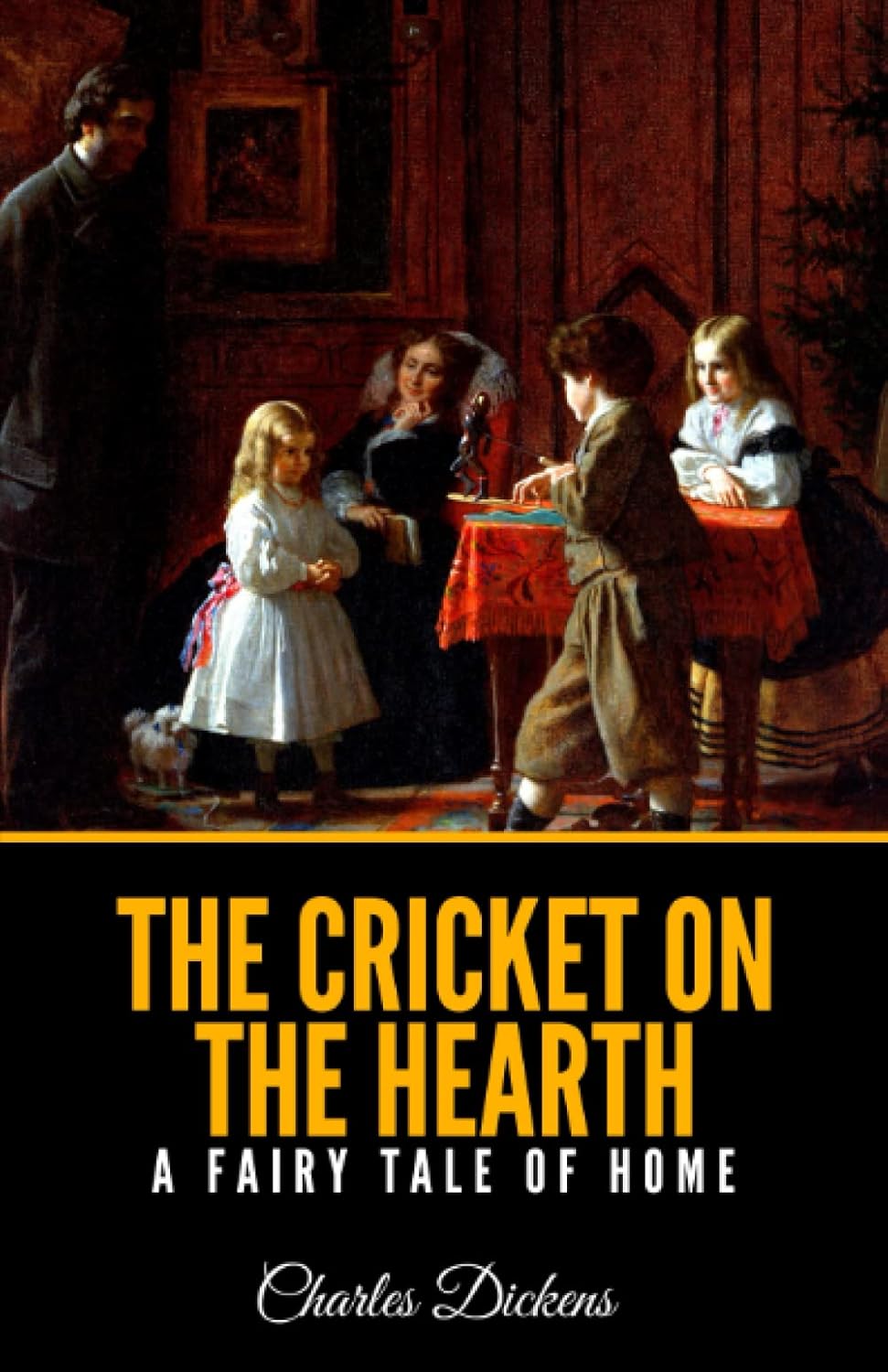 The Cricket on the Hearth: A Fairy Tale of Home: Dickens, Charles ...