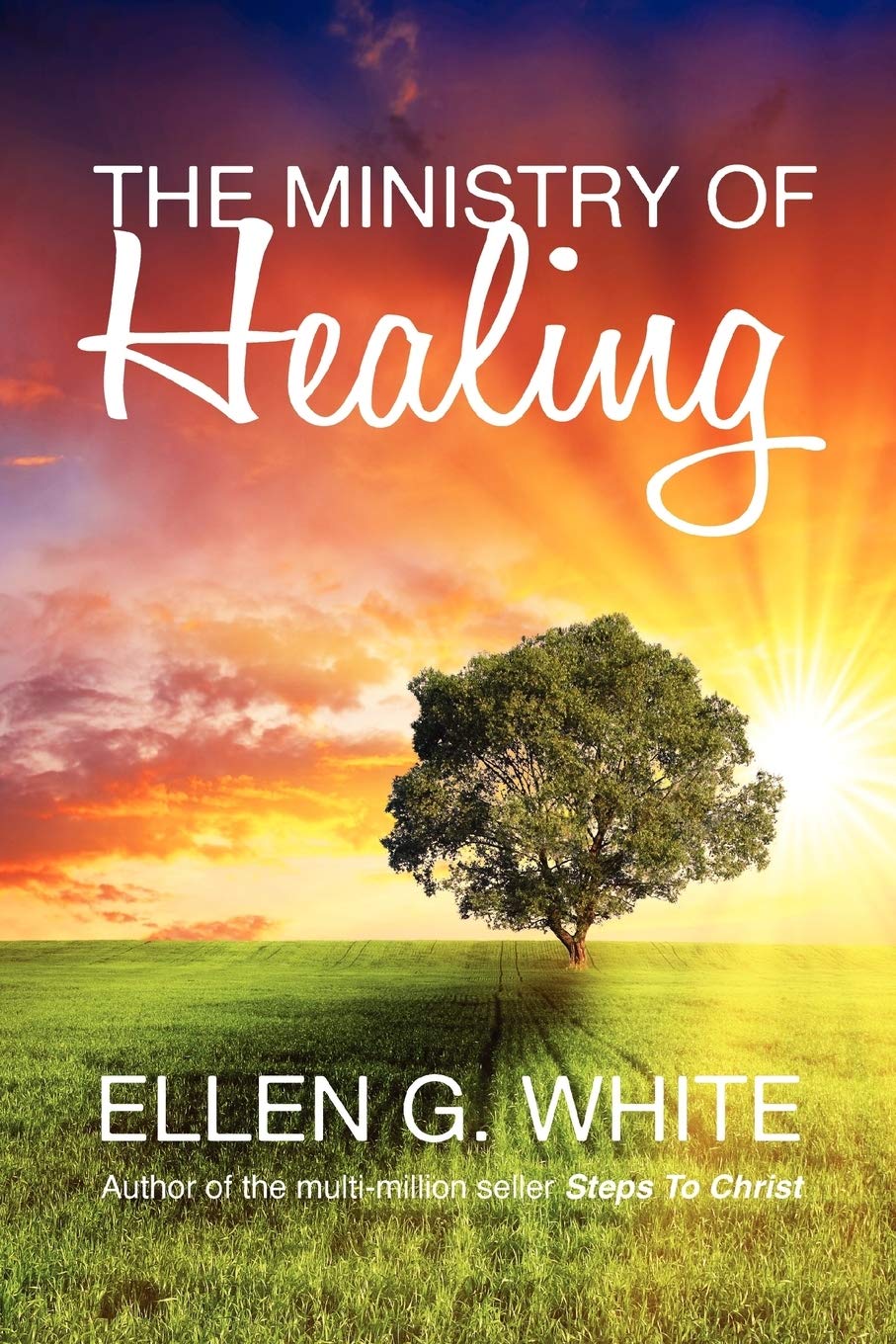 The Ministry of Healing: White, Ellen G: 9781907661327: Amazon.com: Books