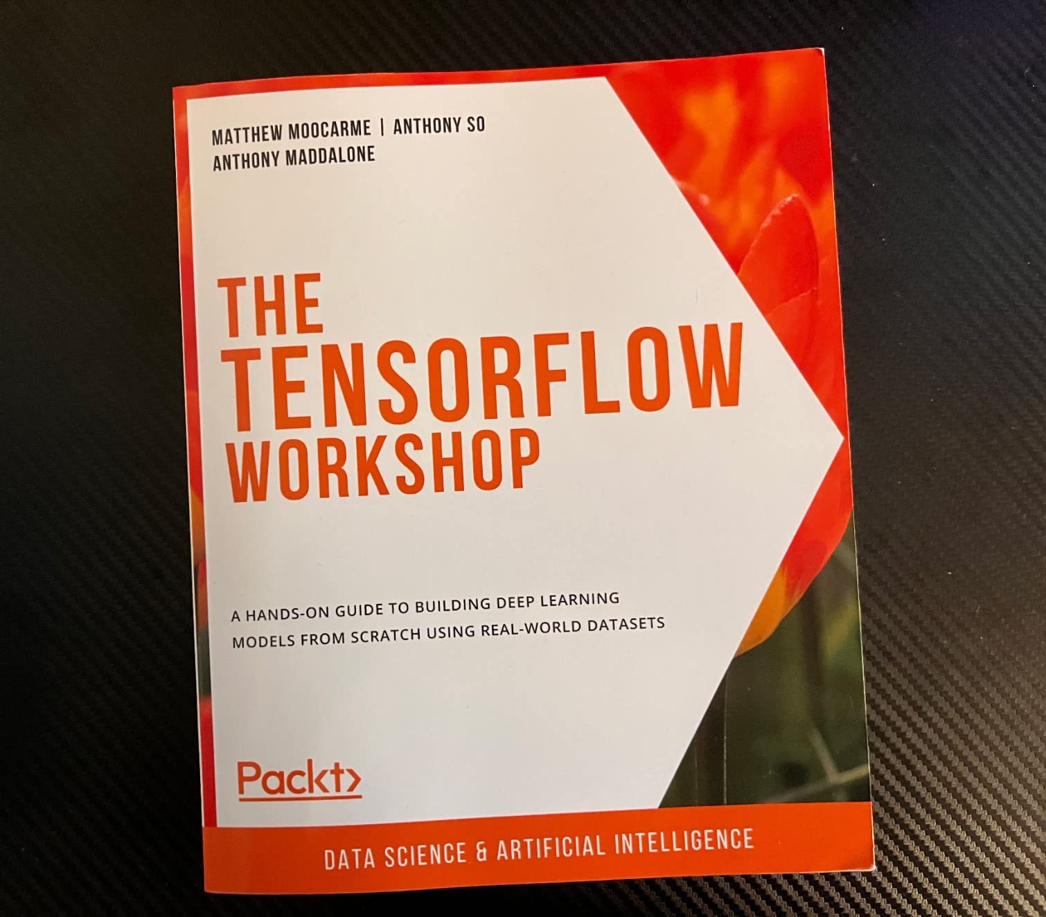 The Tensorflow Workshop A Hands On Guide To Building Deep Learning Models From Scratch Using