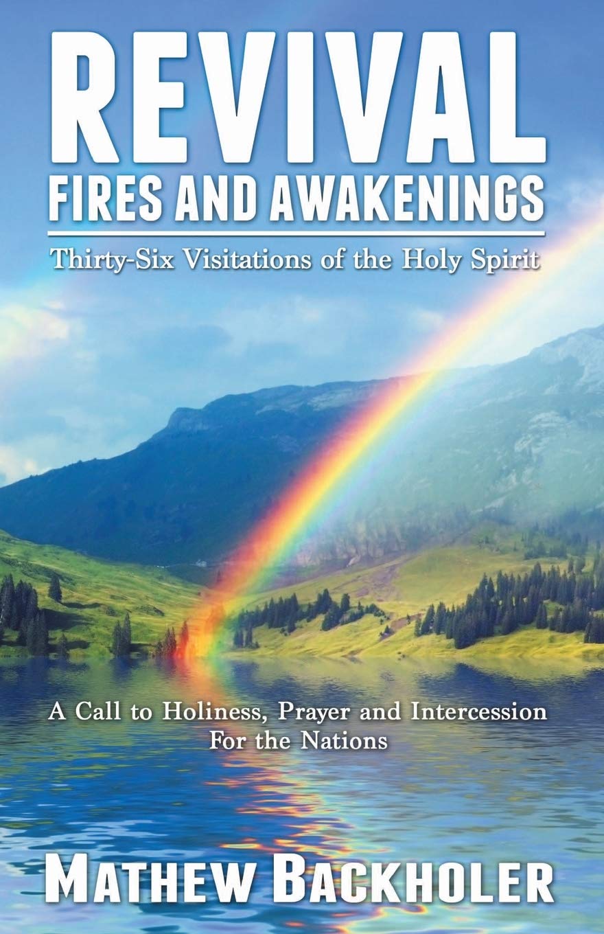 Revival Fires and Awakenings, Thirty-Six Visitations of the Holy Spirit ...