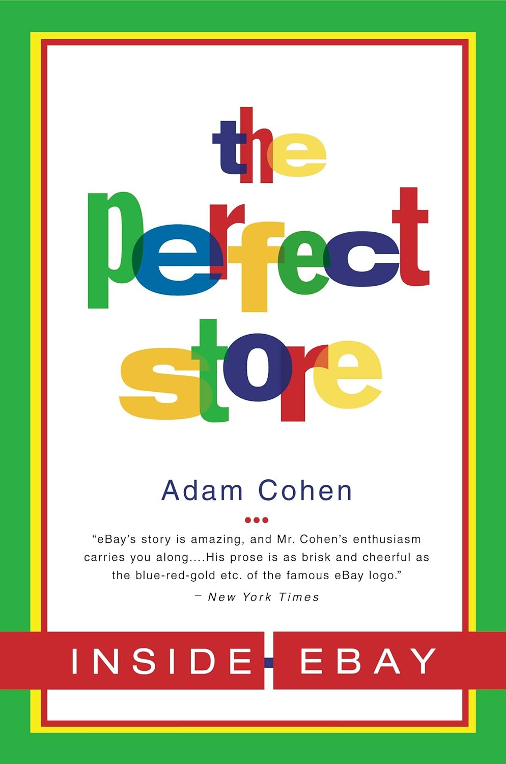 Amazon.com: Perfect Store, The: Inside eBay eBook : Cohen, Adam: Kindle ...