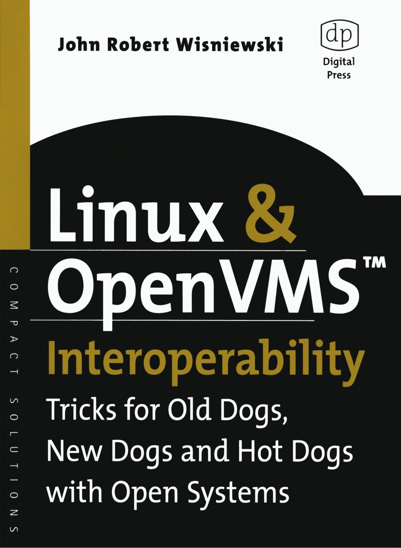 Linux and OpenVMS Interoperability: Tricks for Old Dogs, New Dogs and ...
