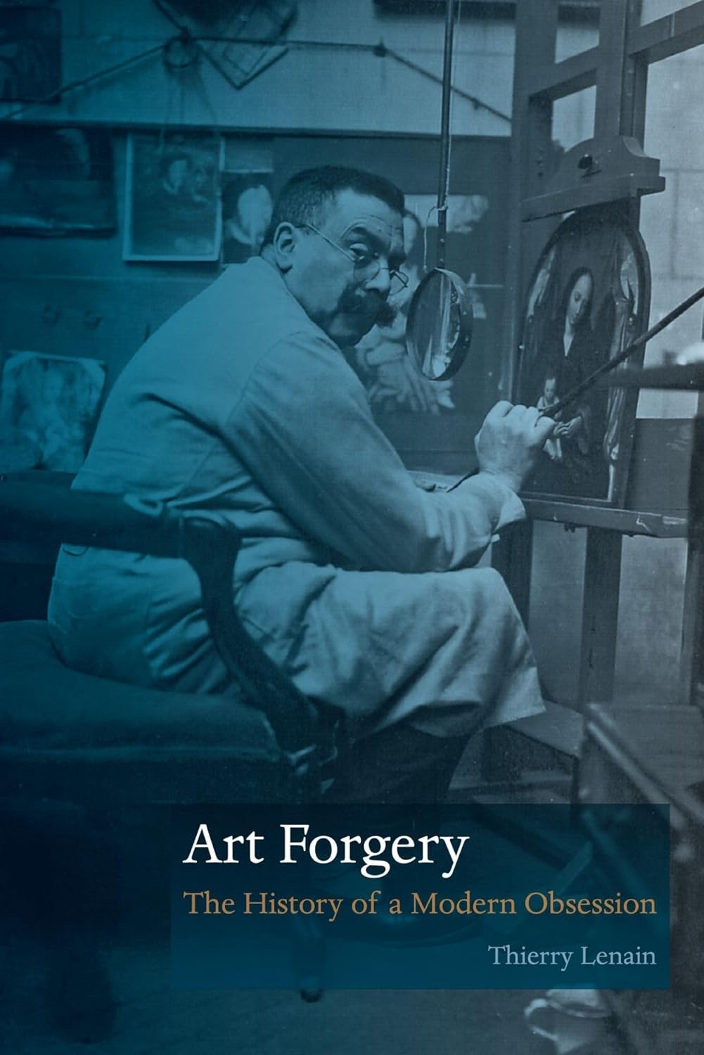 Art Forgery: The History of a Modern Obsession: Lenain, Thierry ...