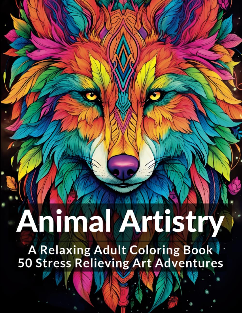 Animal Artistry: A Relaxing Adult Coloring Book: 50 Stress Relieving ...