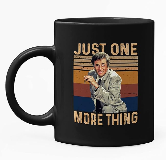 Amazon.com: Apular Columbo Just One More Thing Mug 15oz : Home & Kitchen