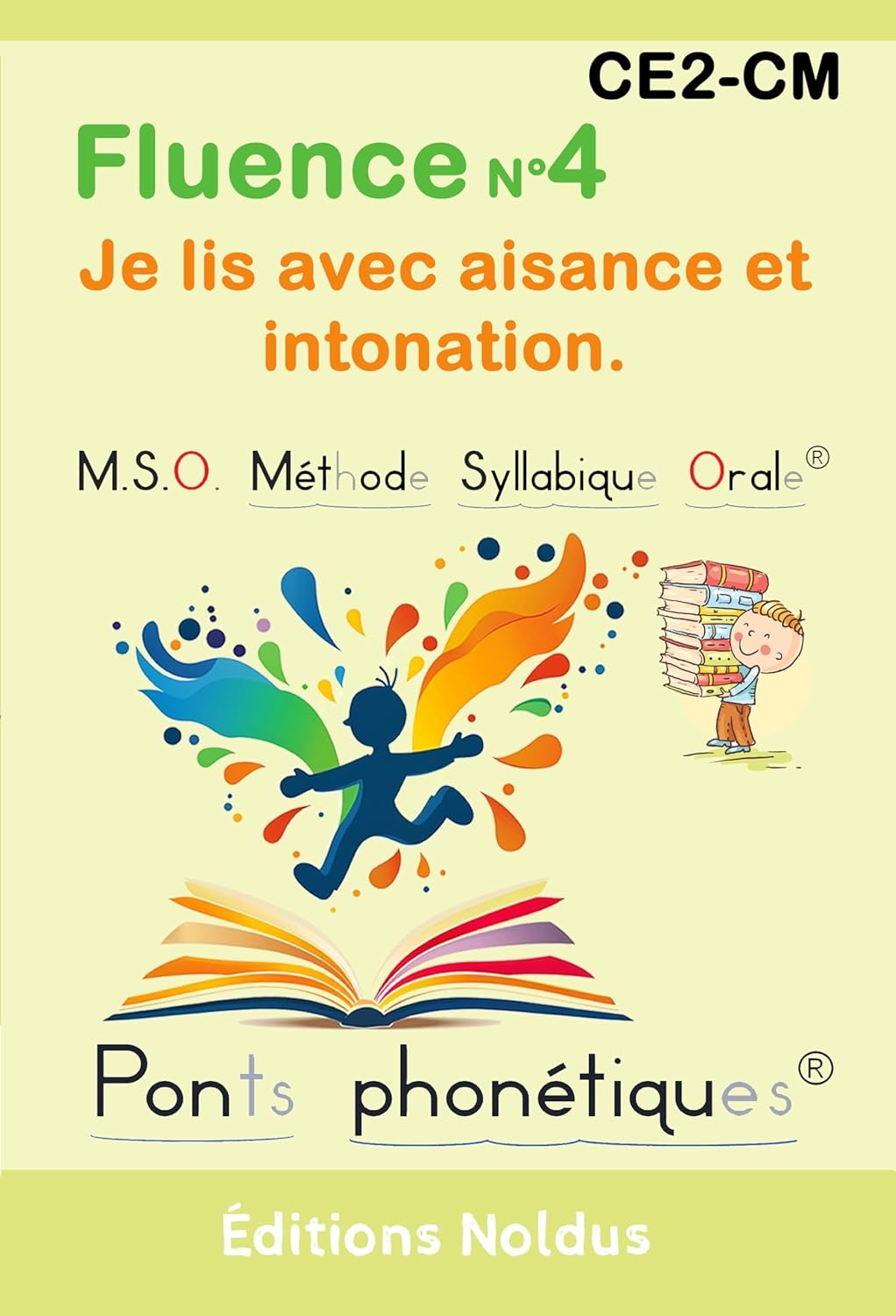 Fluence N°4 CE2 CM1 CM2 Je lis avec aisance et intonation MSO Méthode Syllabique Orale et ponts ...