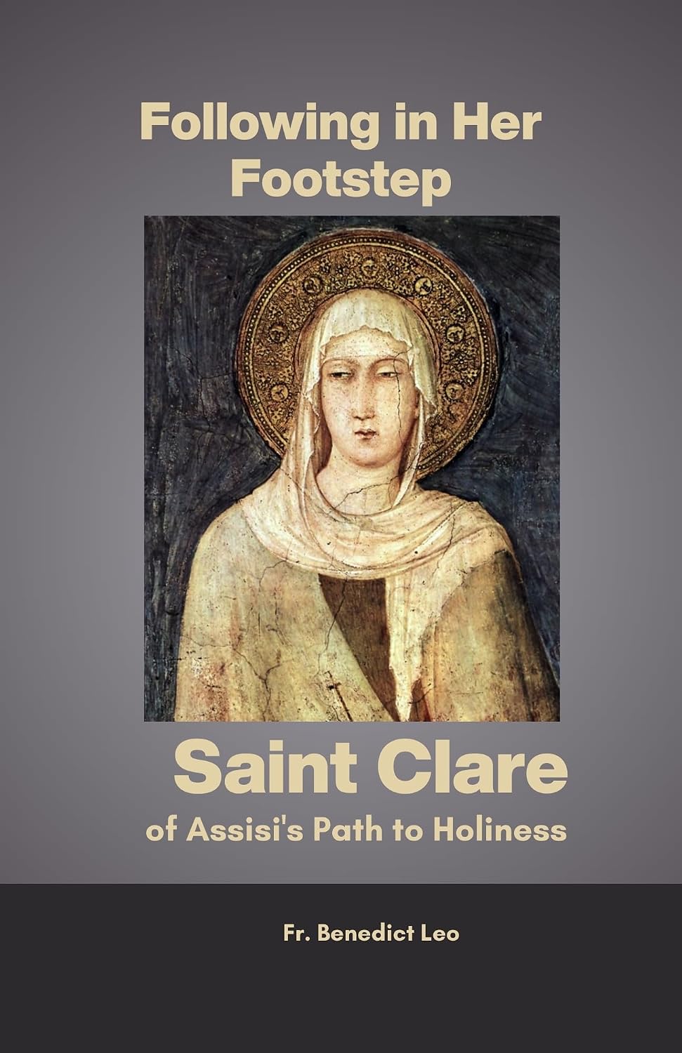 Following in Her Footsteps: Saint Clare of Assisi's Path to Holiness ...