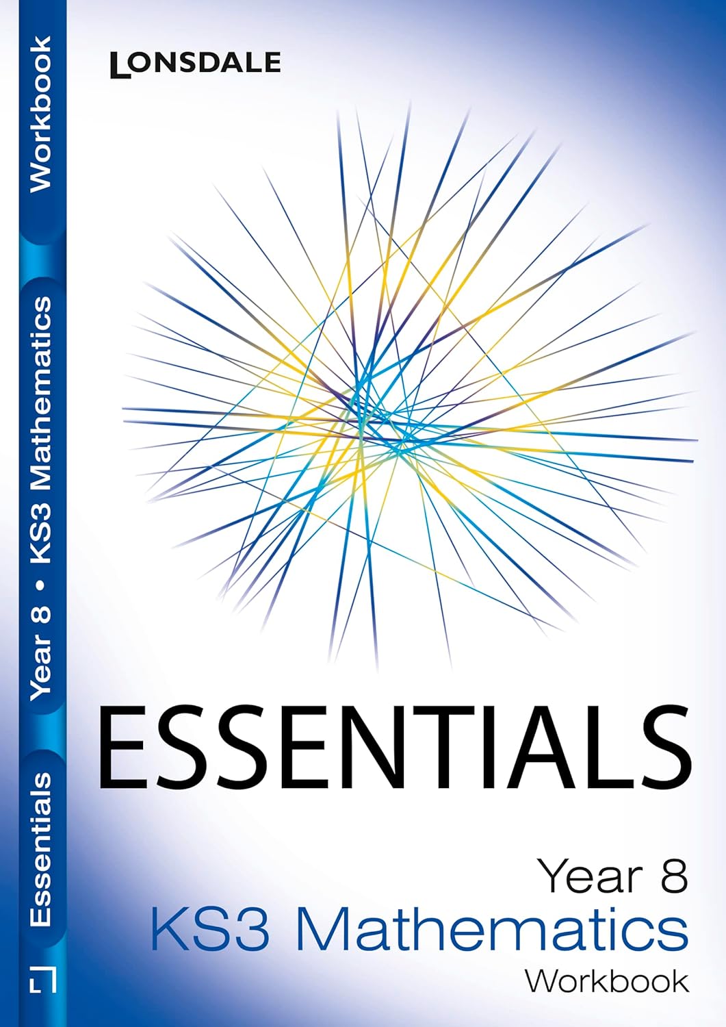 Year 8 Maths: Workbook (Inc. Answers) (Lonsdale Key Stage 3 Essentials ...
