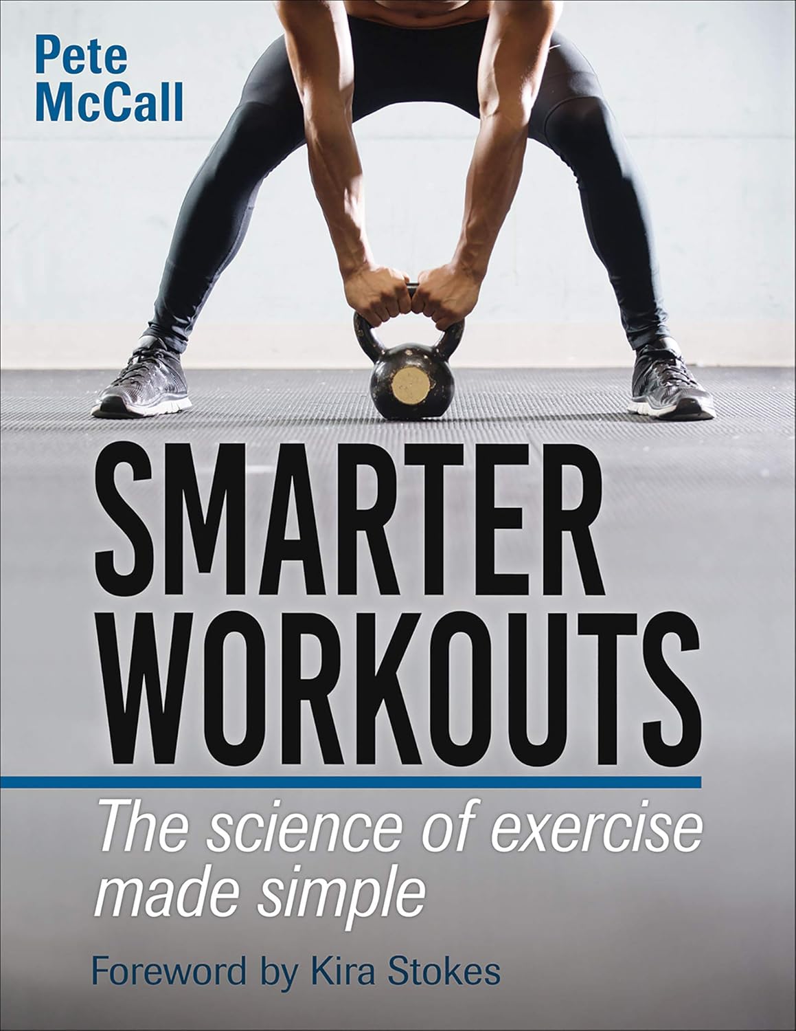 Smarter Workouts: The Science of Exercise Made Simple: McCall, Pete ...
