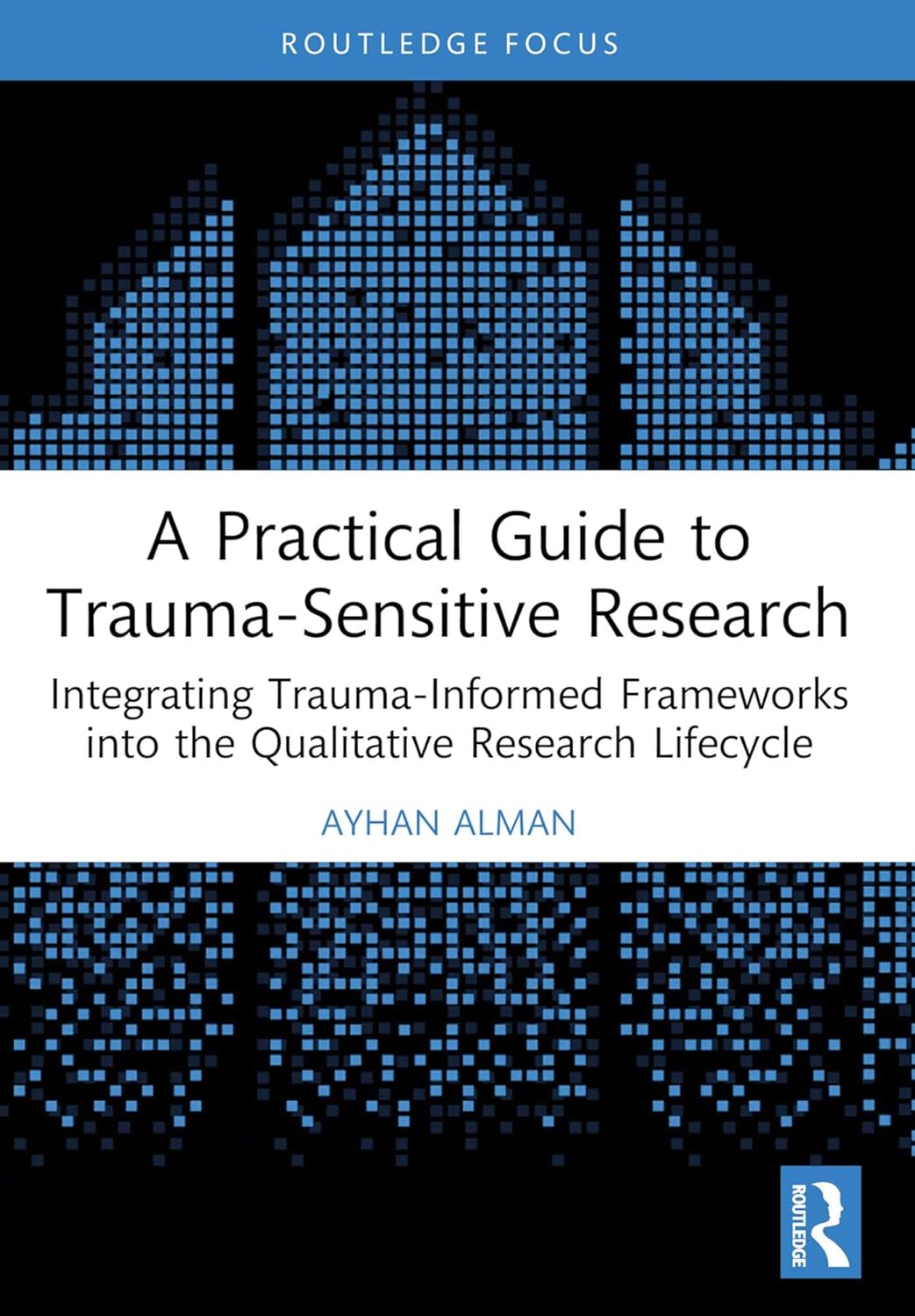 A Practical Guide to Trauma-Sensitive Research: Integrating Trauma ...