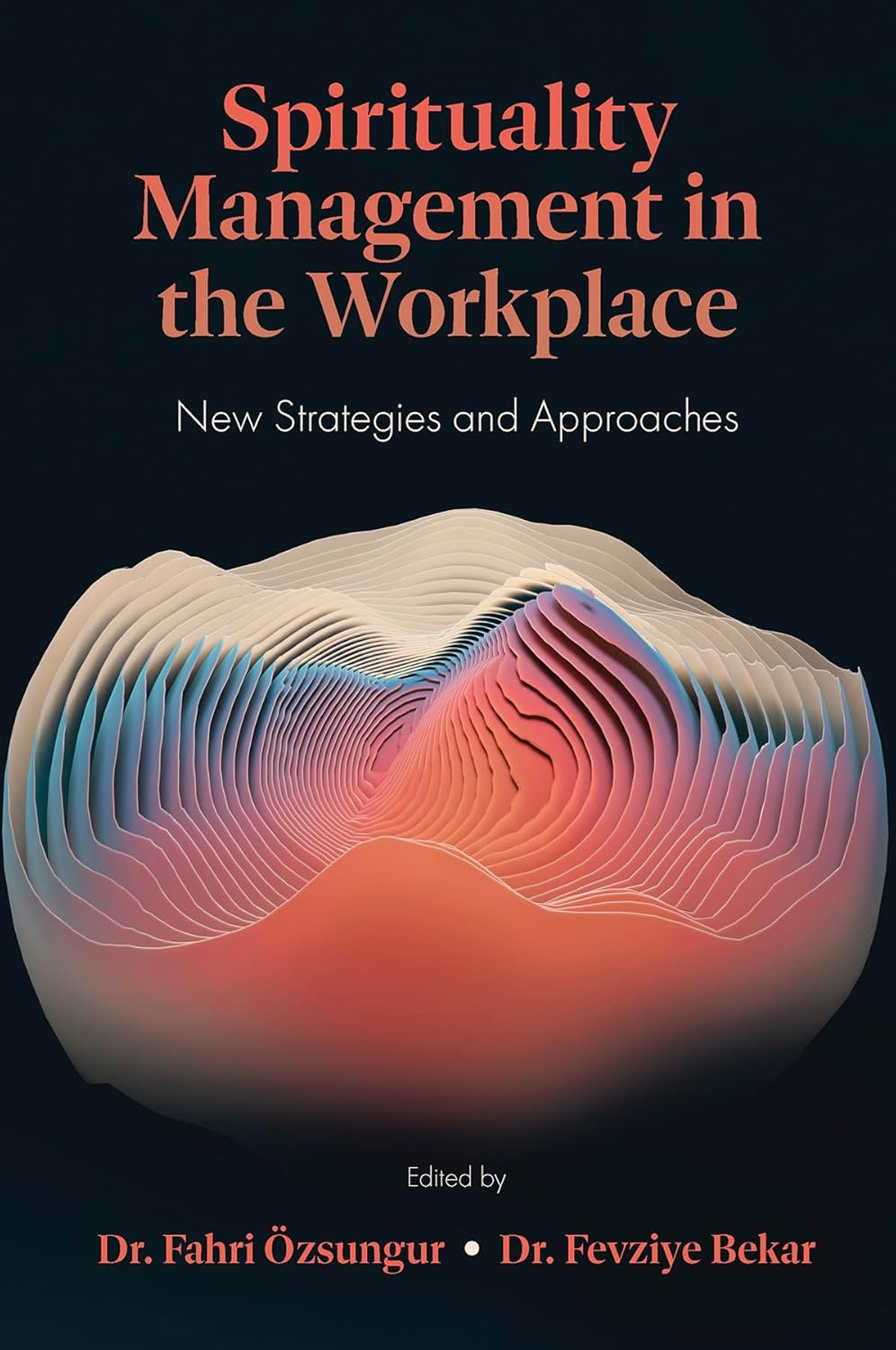Spirituality Management in the Workplace: New Strategies and Approaches ...