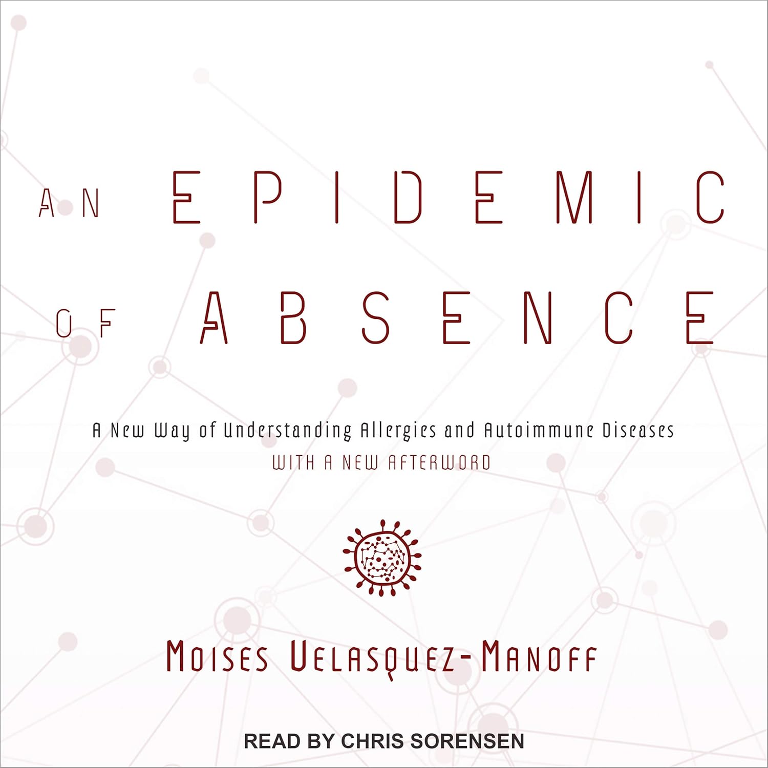 An Epidemic of Absence: A New Way of Understanding Allergies and ...