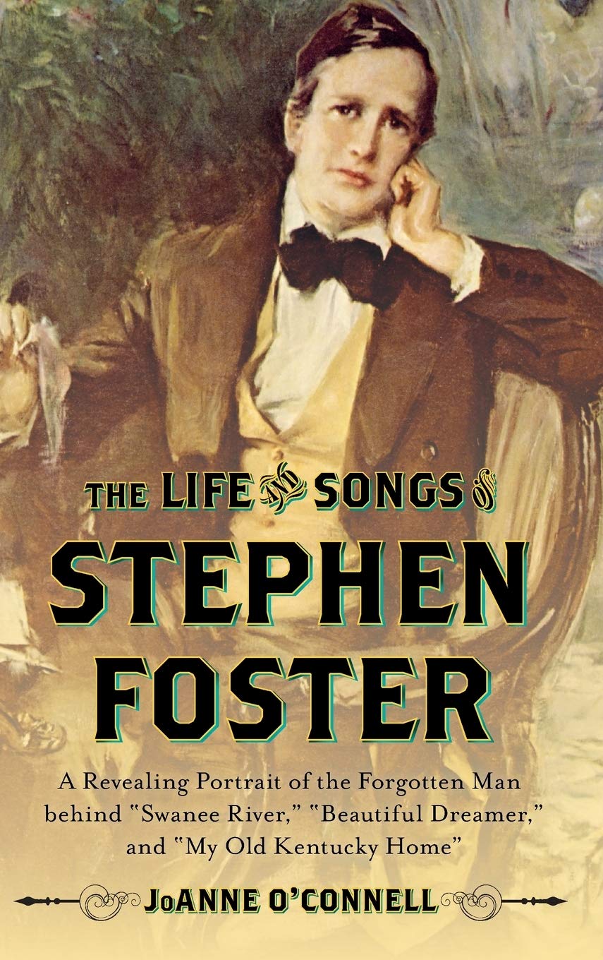 Buy The Life and Songs of Stephen Foster: A Revealing Portrait of the ...