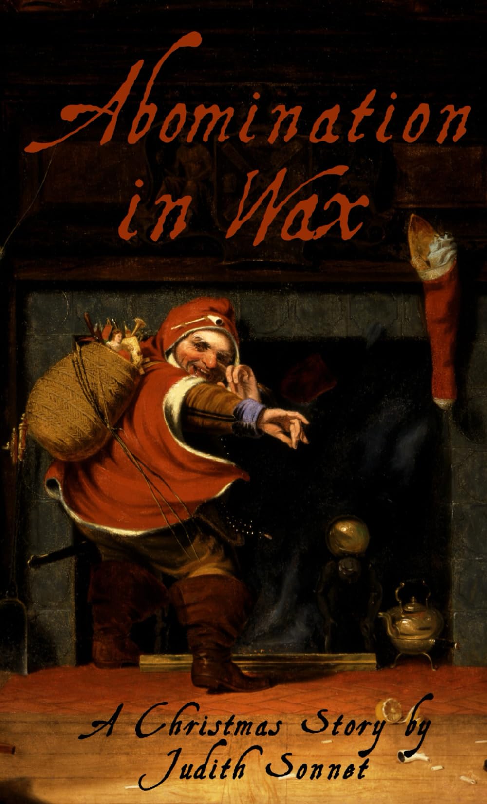 Abomination in Wax: A Christmas Story: Sonnet, Judith: 9798303438286 ...