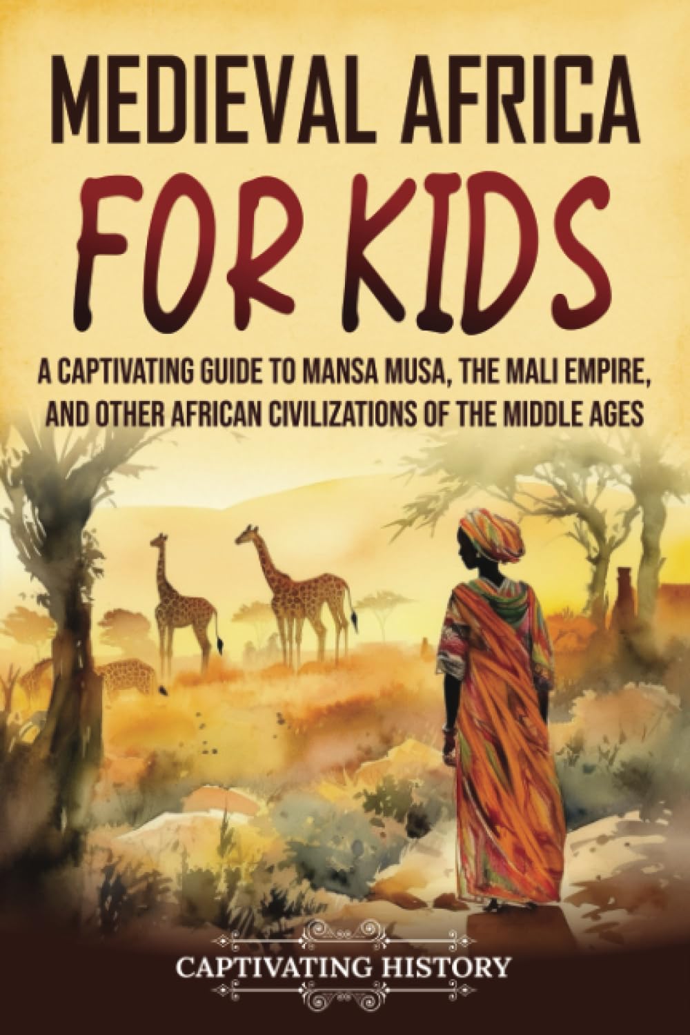 Medieval Africa for Kids: A Captivating Guide to Mansa Musa, the Mali ...
