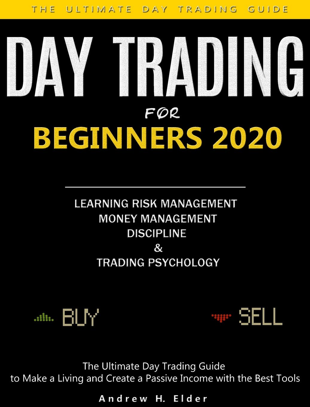 Day Trading for Beginners 2020: The Ultimate Day Trading Guide to Make ...
