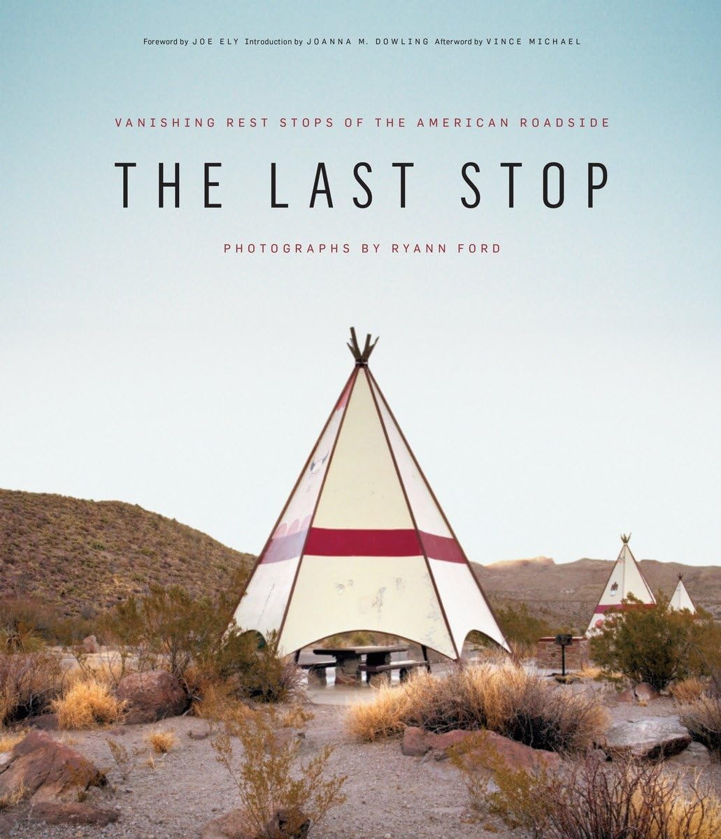 The Last Stop: Vanishing Rest Stops of the American Roadside: Ford ...