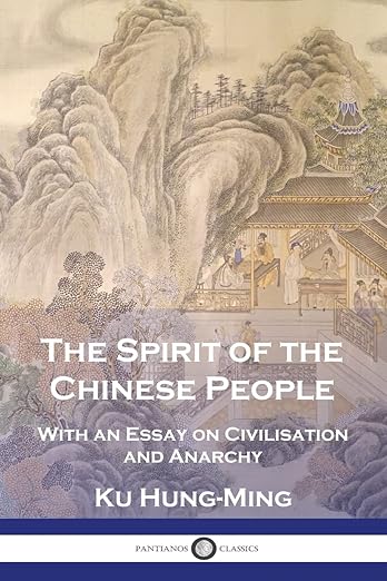 The Spirit of the Chinese People: With an Essay on Civilisation and ...