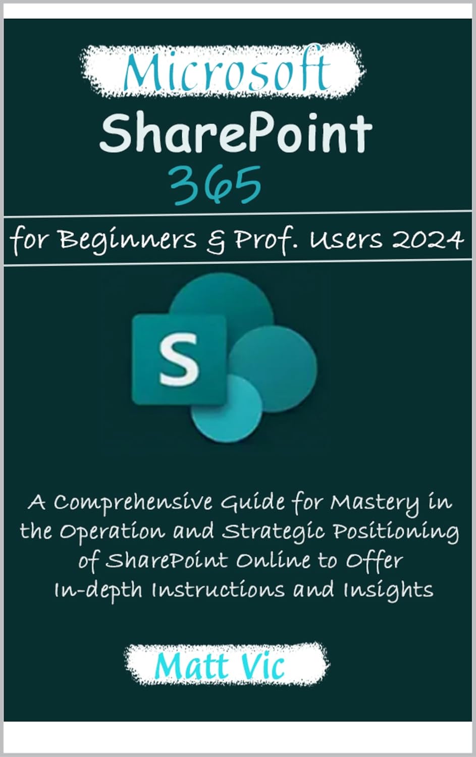 Amazon.com: Microsoft SharePoint 365 for Beginners & Prof. Users 2024 ...