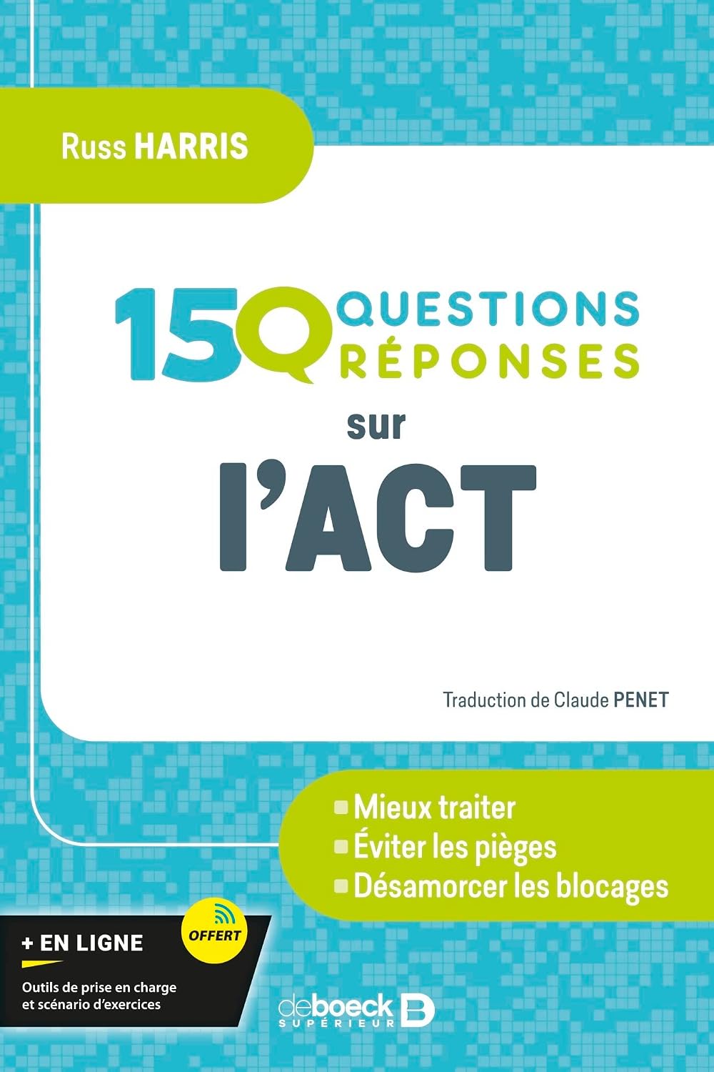 150 questions sur l'ACT : Harris, Russ, Penet, Claude: Amazon.com.be ...