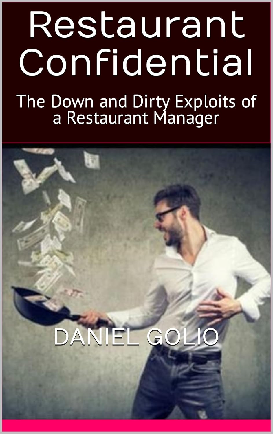 Amazon.com: Restaurant Confidential: The Down and Dirty Exploits of a ...