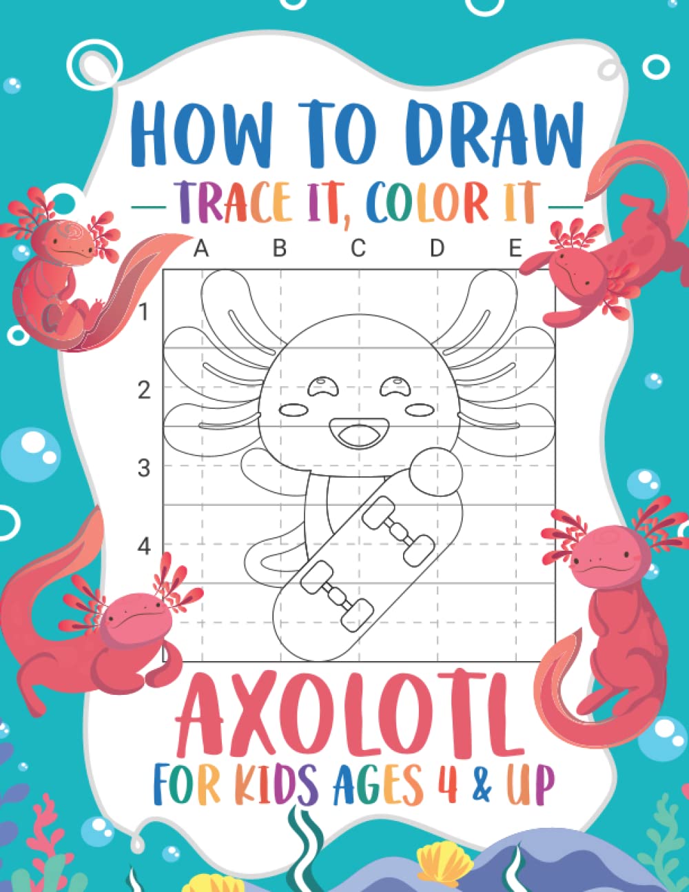 Buy How To Draw Trace It Color It Axolotl For Kids Ages 4 & Up: Funny ...