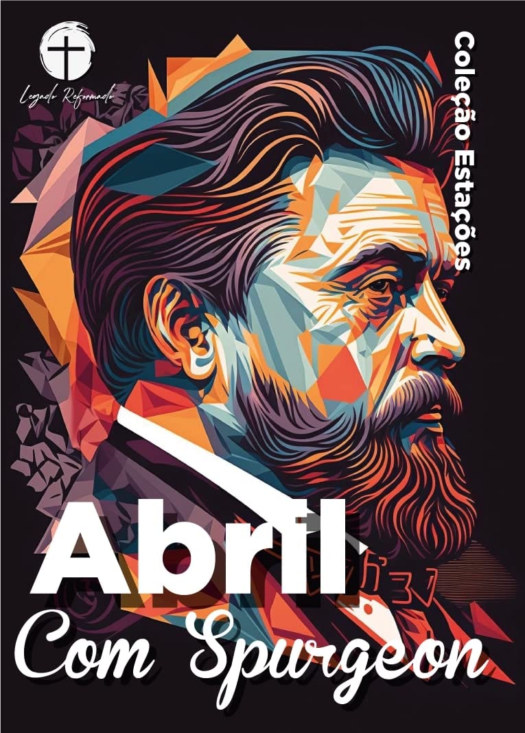 Abril com Spurgeon: Dia a Dia com Spurgeon (Coleção Estações - Dia a ...